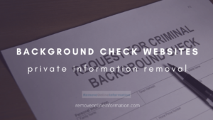 Background Check Website Removal | RemoveOnlineInformation.com