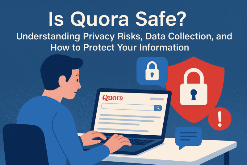 Is Quora Safe? Understanding Privacy Risks, Data Collection, and How to ...
